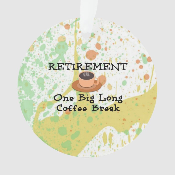 Retirement Coffee Break Ornament | Zazzle.com