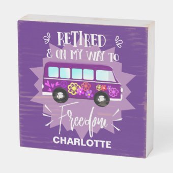 Retirement Funny Freedom Saying Wooden Box Sign | Zazzle