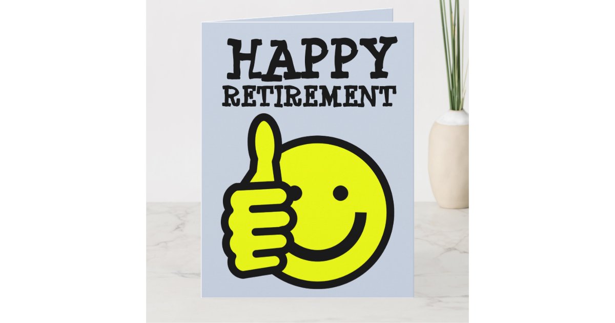 RETIREMENT HAPPY SMILE FACE Greeting Card | Zazzle