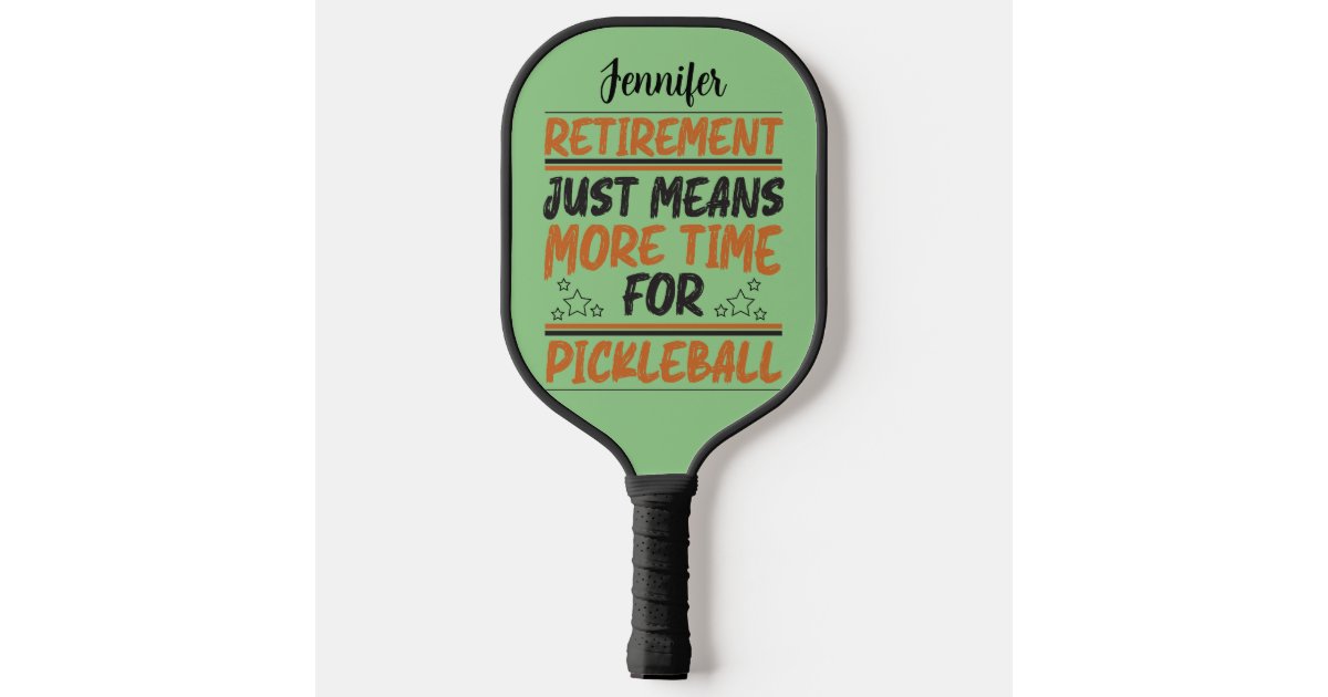 Retirement means more time for pickleball editable pickleball paddle ...