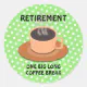 RETIREMENT: ONE BIG COFFEE BREAK CLASSIC ROUND STICKER | Zazzle