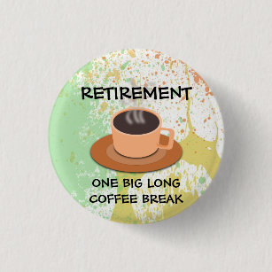 Retirement Buttons & Pins - No Minimum Quantity | Zazzle
