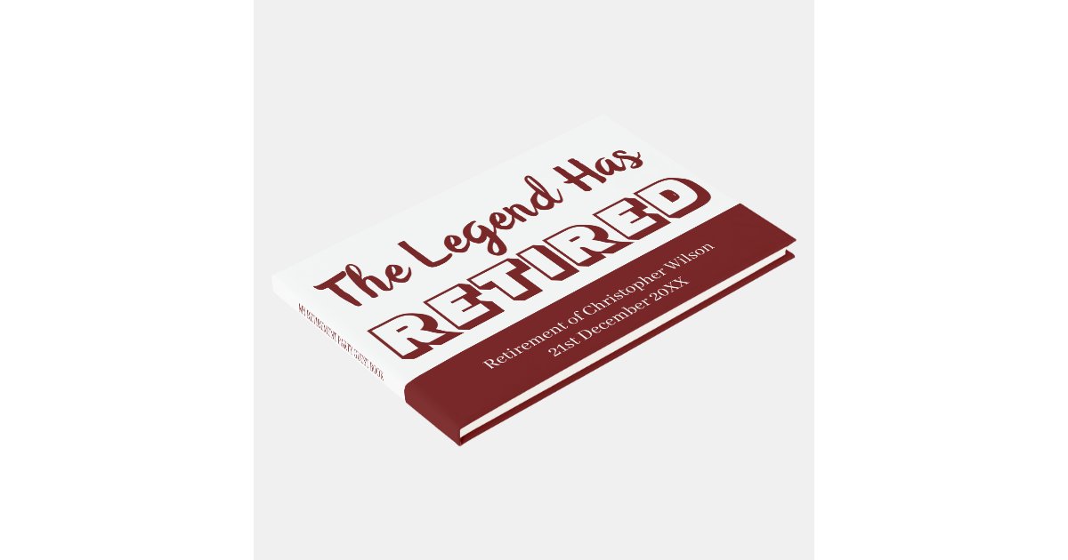 Retirement Party Dark Red The Legend Has Retired Guest Book | Zazzle