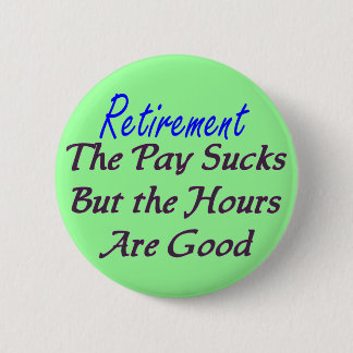 Retirement Buttons & Pins - Custom Button Pins | Zazzle