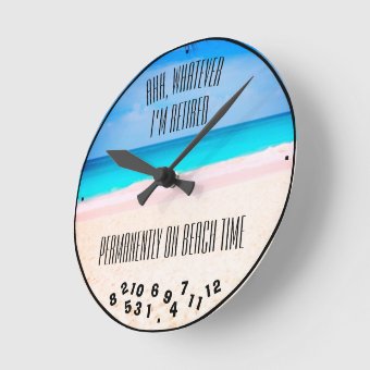 Retirement Permanently On Beach Time Tropical Round Clock | Zazzle