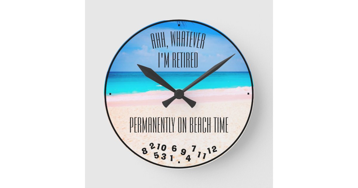 Retirement Permanently On Beach Time Tropical Round Clock | Zazzle