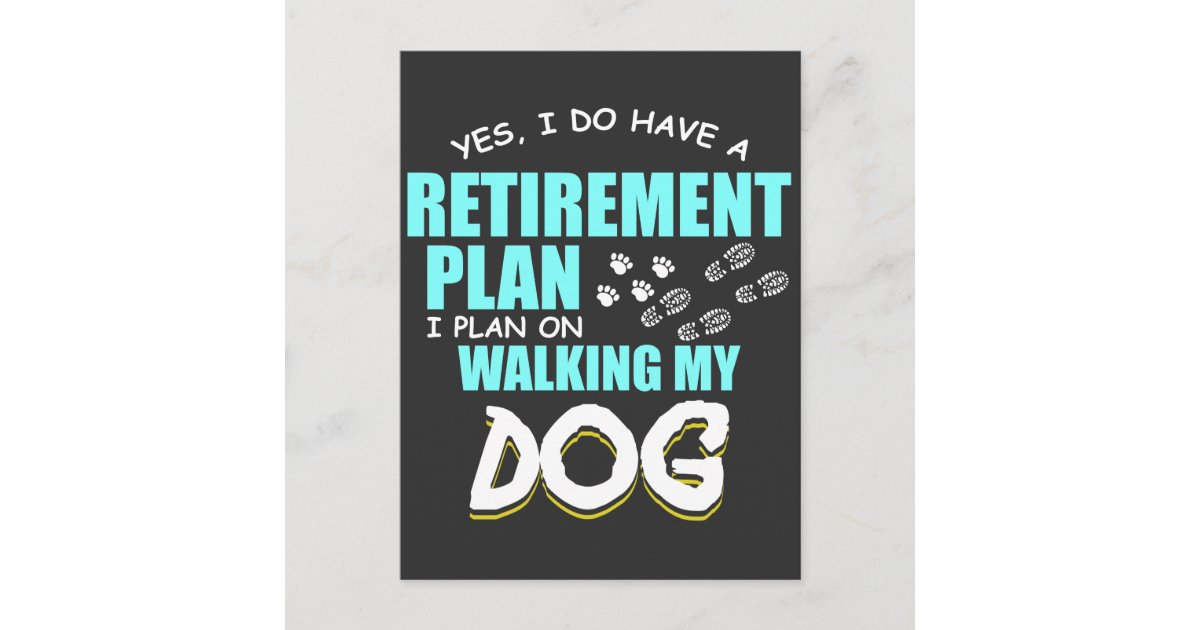 Retirement Plans Walking My Dog Paw Retire Gift Postcard | Zazzle