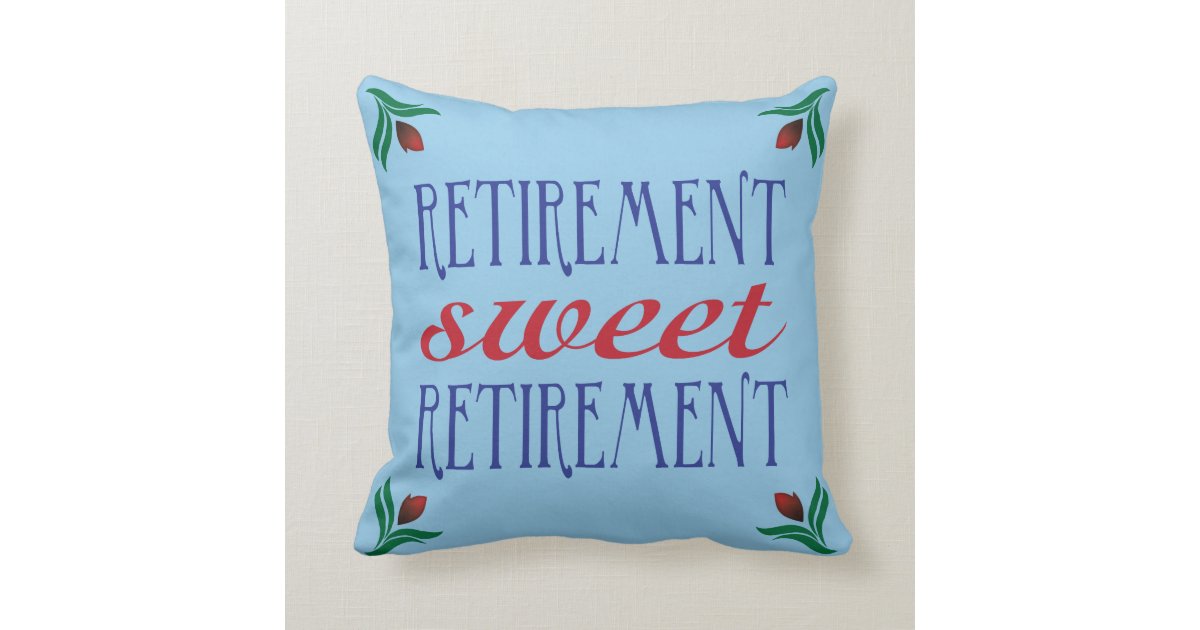 Retirement Sweet Retirement Throw Pillow | Zazzle.com
