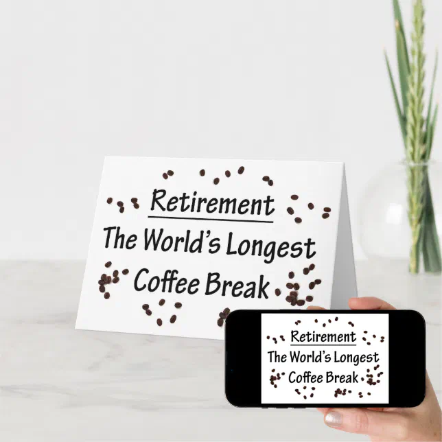 Retirement: The Longest Coffee Break in the World Card | Zazzle