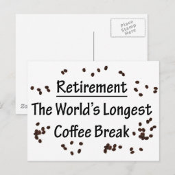 Retirement: The Longest Coffee Break in the World Postcard | Zazzle