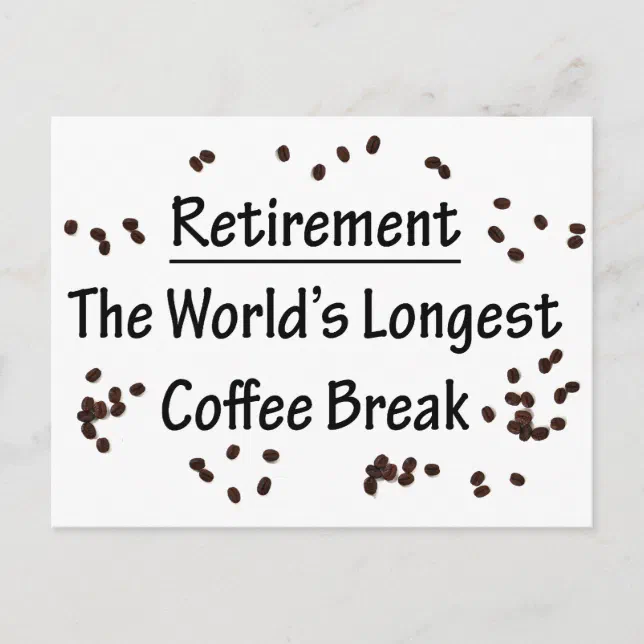Retirement: The Longest Coffee Break in the World Postcard | Zazzle