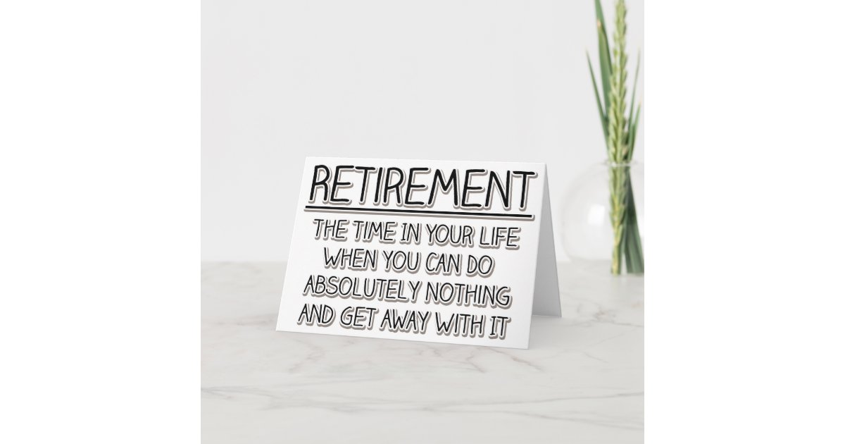 Retirement: Time to do Nothing Card | Zazzle