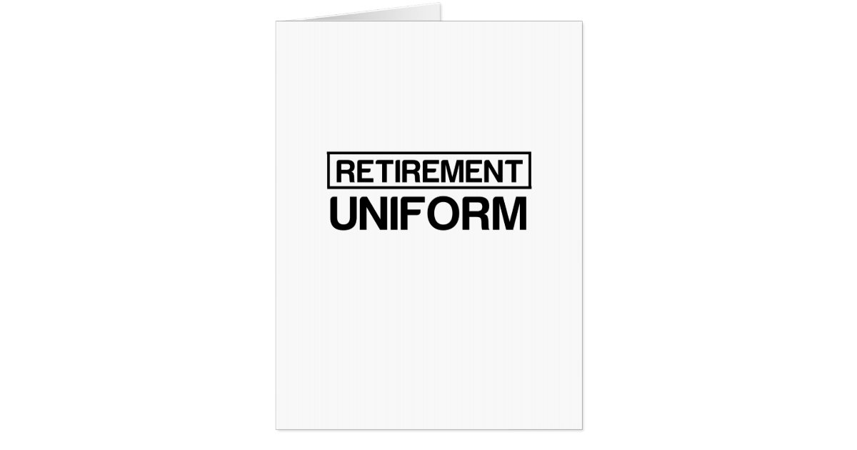 RETIREMENT UNIFORM CARD | Zazzle