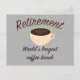 Retirement: World’s longest coffee break Postcard | Zazzle
