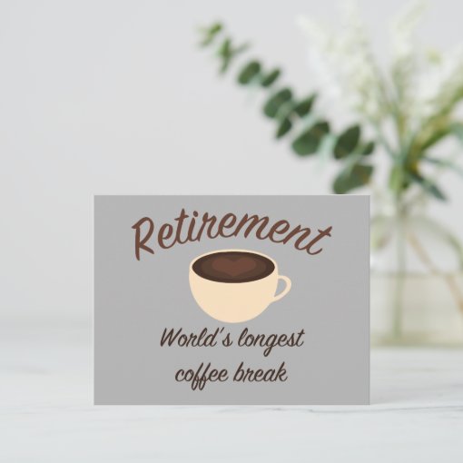 Retirement: World’s longest coffee break Postcard | Zazzle