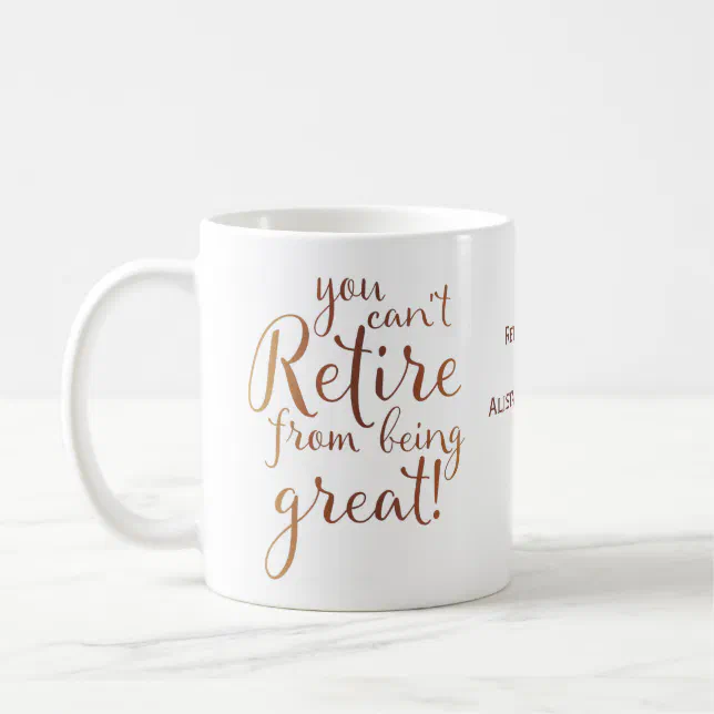 Retirement You Can't Retire From Being Great Coffee Mug | Zazzle