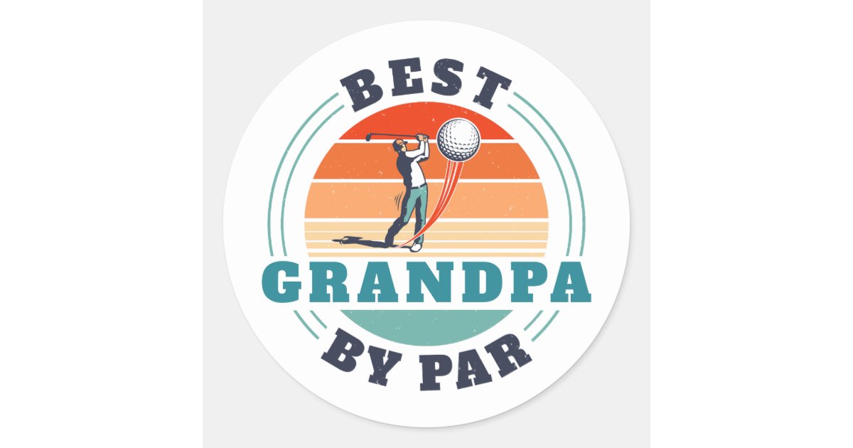 Retro Best Grandpa By Par Custom Fathers Day Classic Round Sticker | Zazzle