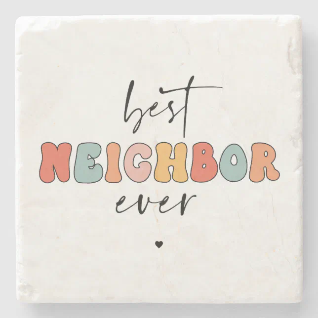 Retro Best Neighbor Ever Cute Stone Coaster | Zazzle