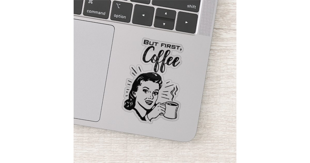 Retro Coffee First Sticker | Zazzle