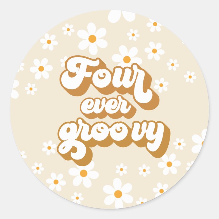 Retro Four Ever Groovy Daisy 4th Birthday Classic Round Sticker | Zazzle