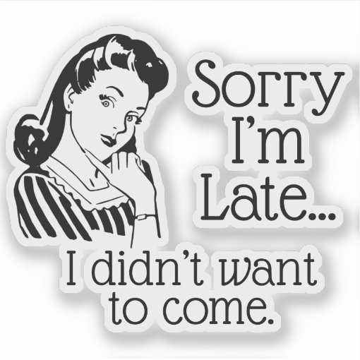 Retro Funny Being Late Sticker | Zazzle
