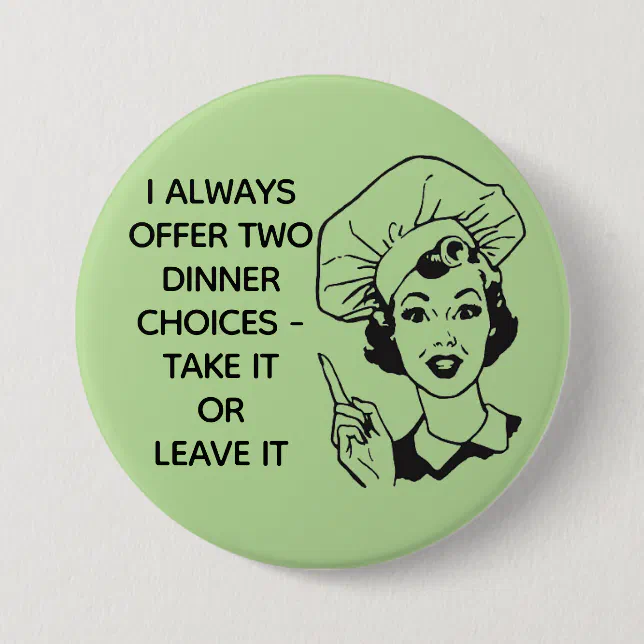 Retro Funny Dinner Choices Button | Zazzle