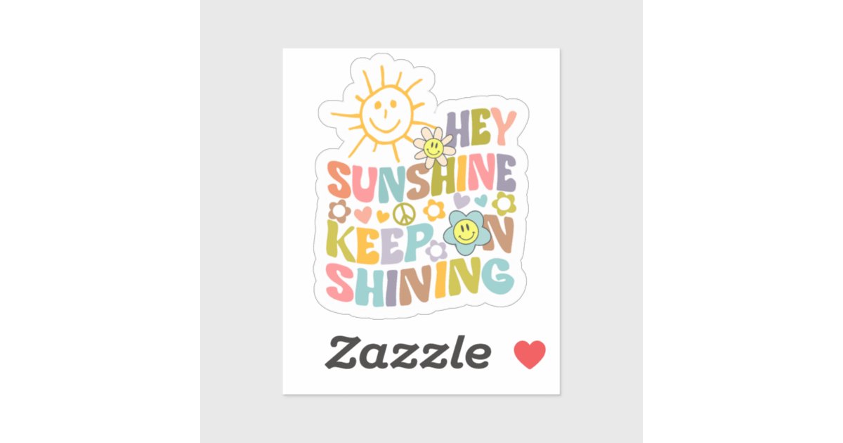 Retro Hey Sunshine, Keep on Shining Sticker | Zazzle
