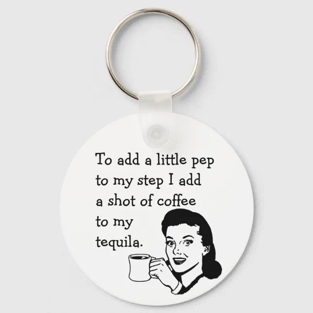 Retro Housewife Funny Tequila Coffee Pep Quote Keychain | Zazzle