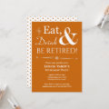 Retro Orange Eat Drink And Be Retired Retirement Invitation | Zazzle
