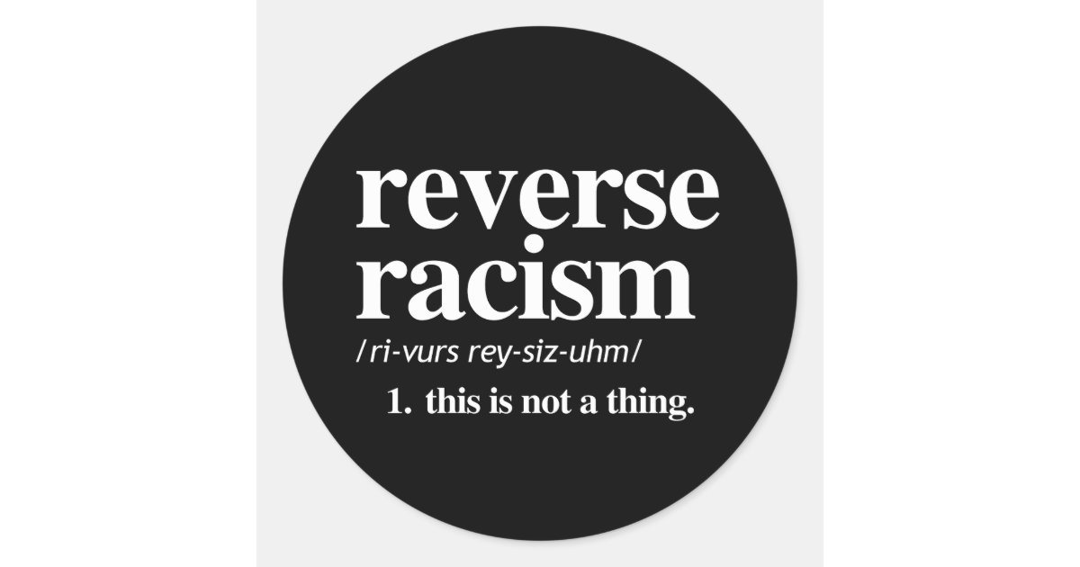 Reverse Racism Definition Classic Round Sticker | Zazzle