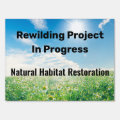 Rewilding Project In Progress Sign | Zazzle