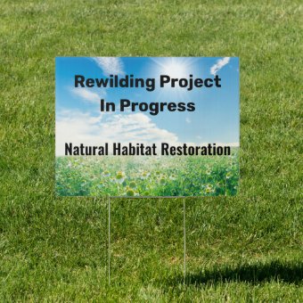 Rewilding Project In Progress Sign | Zazzle