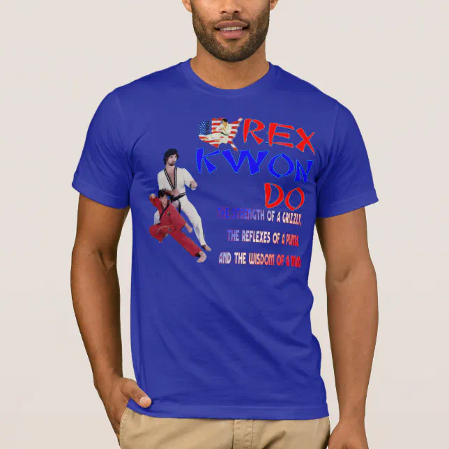 Rex Kwon Do T-Shirt | Zazzle