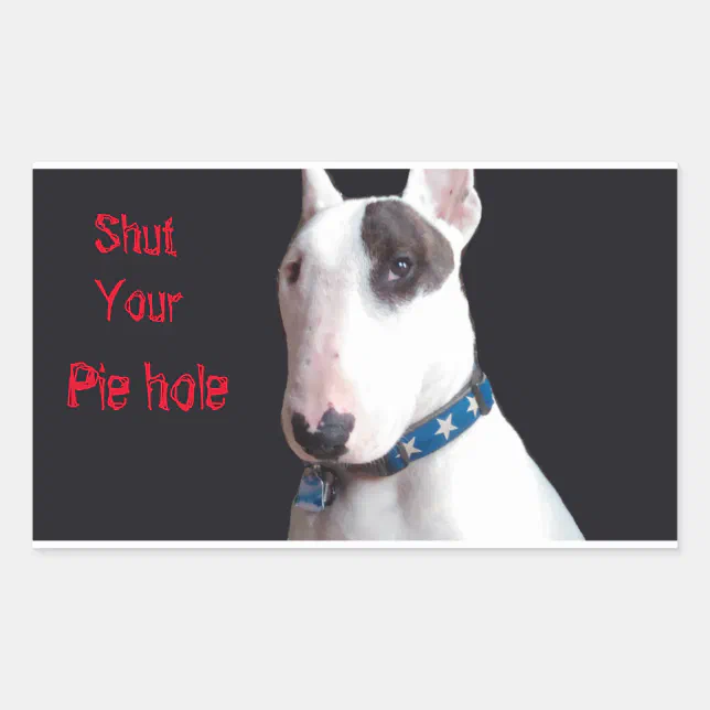 Rex The Tv Terrier Shut Your Pie Hole Sticker Zazzle