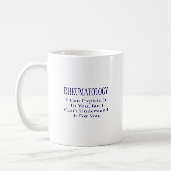 Rheumatology Joke .. Explain Not Understand Coffee Mug | Zazzle