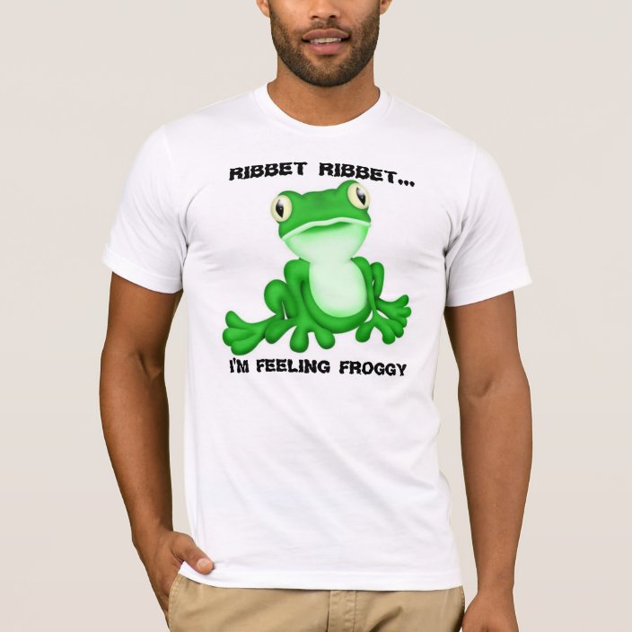 Ribbet Ribbet... I'm feeling Froggy T-Shirt | Zazzle.com