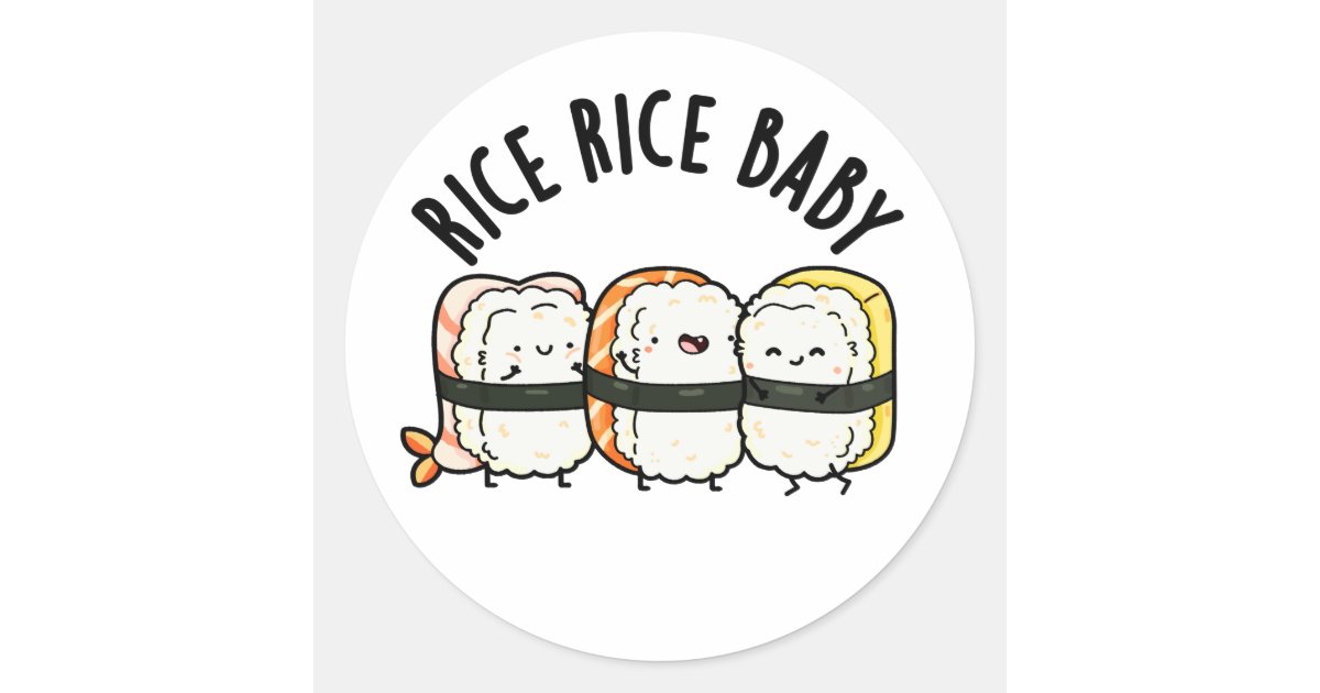 Rice Rice Baby Cute Sushi Pun Classic Round Sticker | Zazzle