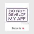 RICK AND MORTY™ | DO NOT DEVELOP MY APP STICKER | Zazzle