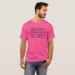 RICK AND MORTY™ | DO NOT DEVELOP MY APP T-Shirt | Zazzle