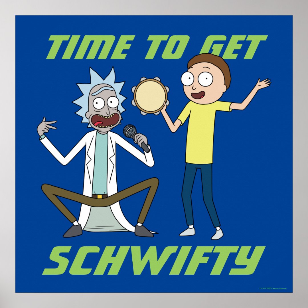 RICK AND MORTY™ | Time To Get Schwifty Poster | Zazzle