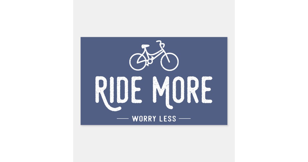 Ride More Worry Less Rectangular Sticker | Zazzle