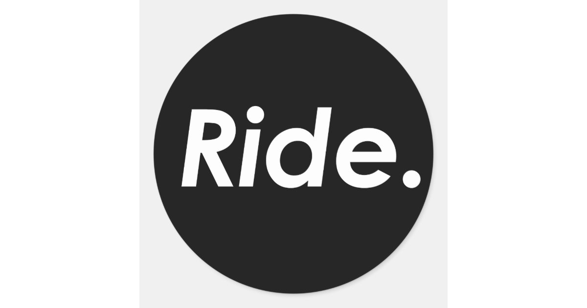 Ride. Sticker | Zazzle