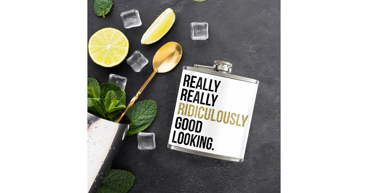 Ridiculously Good Looking Quote Hip Flask | Zazzle