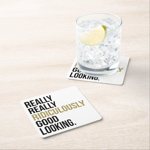 Ridiculously Good Looking Quote Square Paper Coaster | Zazzle