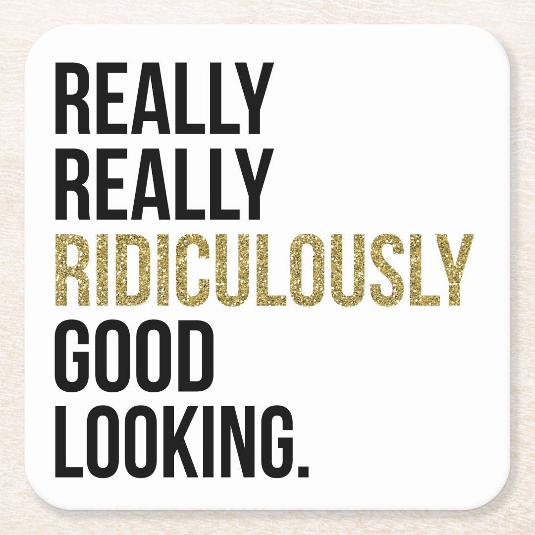 Ridiculously Good Looking Quote Square Paper Coaster | Zazzle