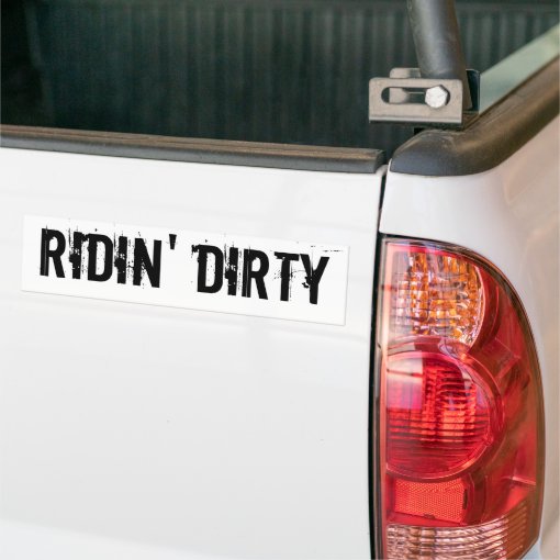Ridin' Dirty Bumper Sticker | Zazzle