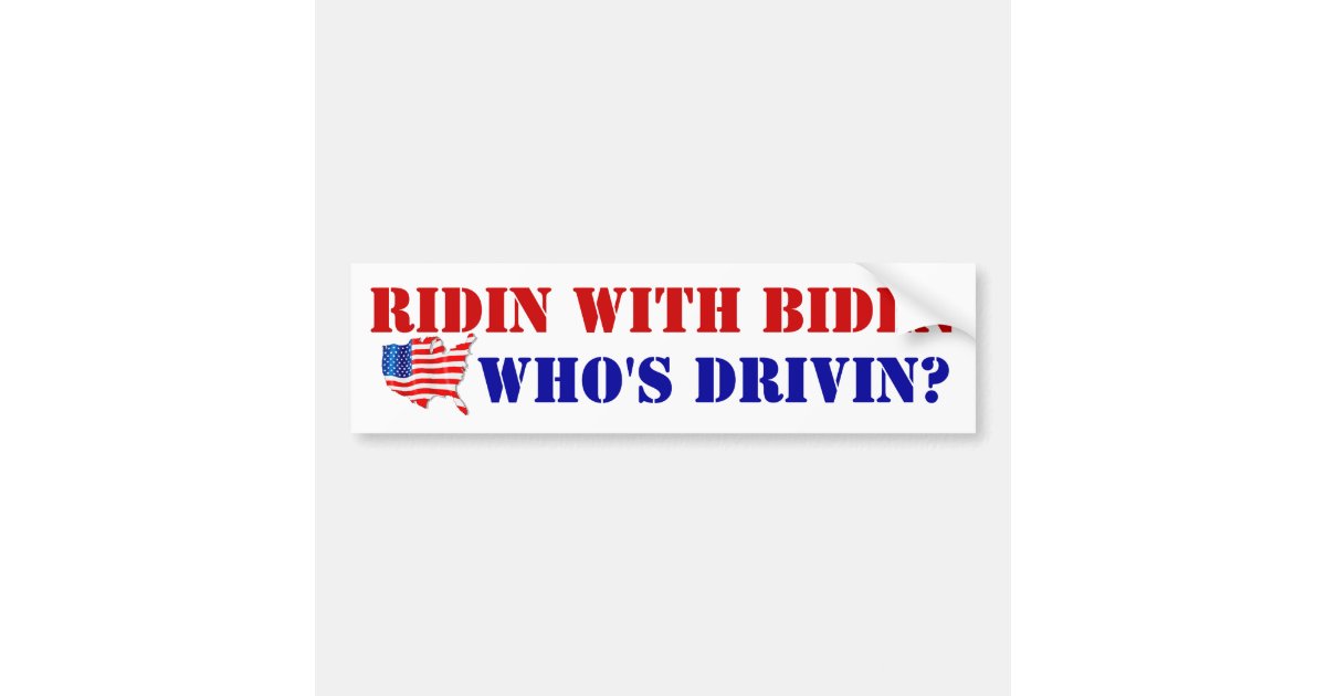RIDIN WITH BIDEN WHO'S DRIVIN? RIDING DRIVING JOE BUMPER STICKER | Zazzle