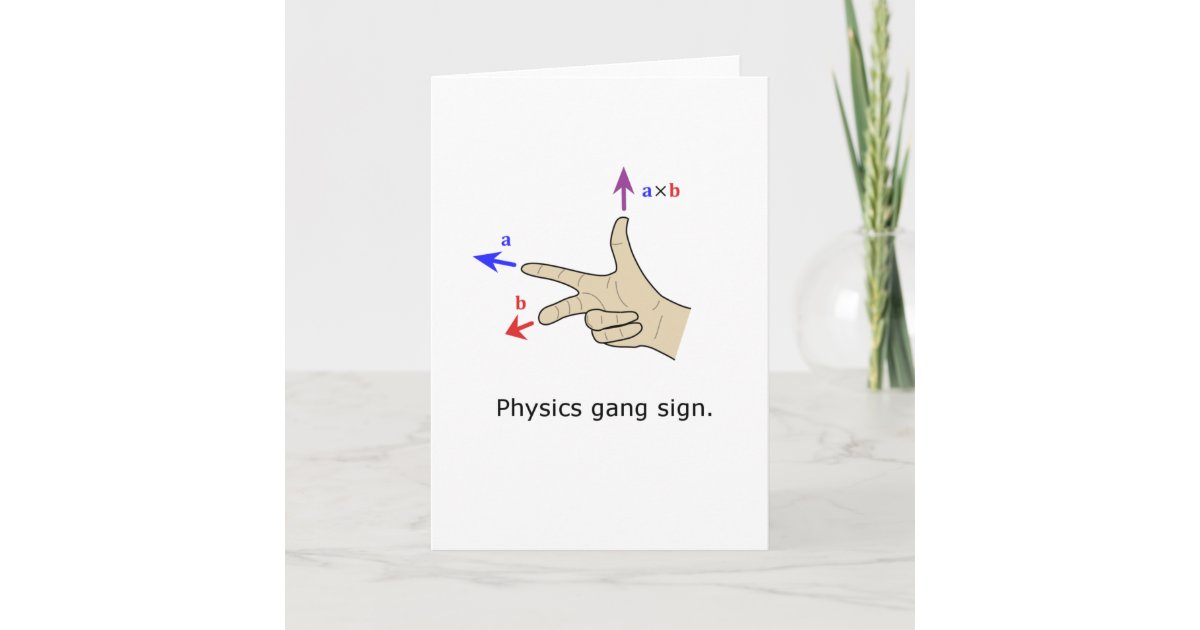 Right hand rule cross product Physics gang sign Card | Zazzle