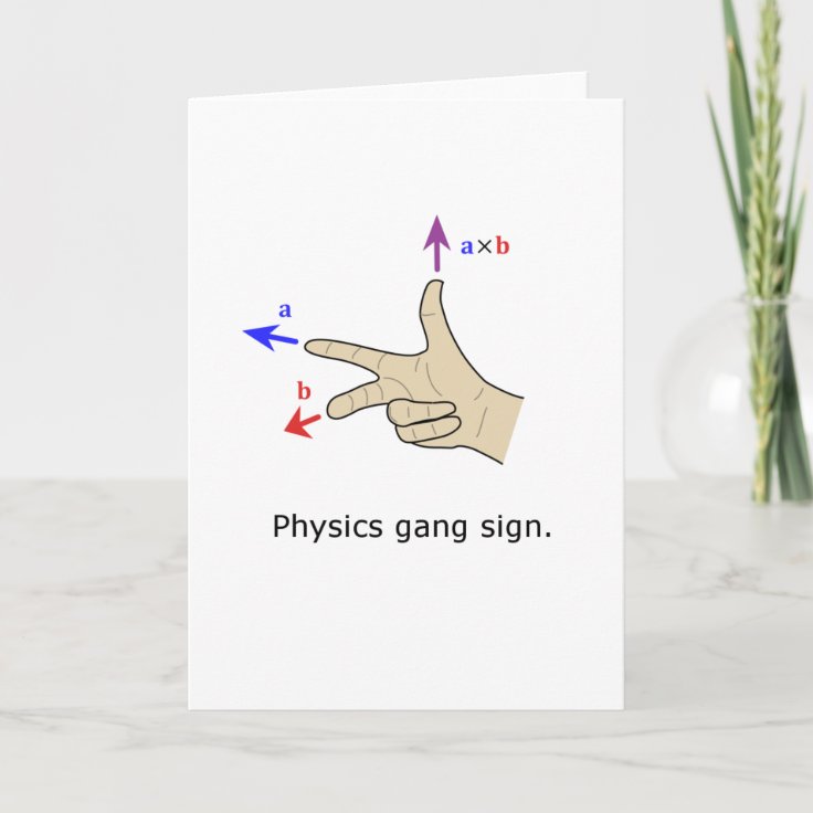 Right hand rule cross product Physics gang sign Card | Zazzle