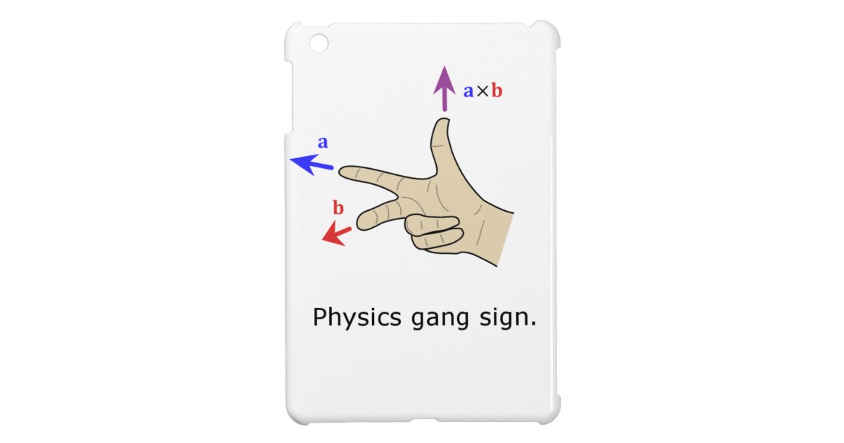Right hand rule cross product Physics gang sign iPad Mini Cover | Zazzle